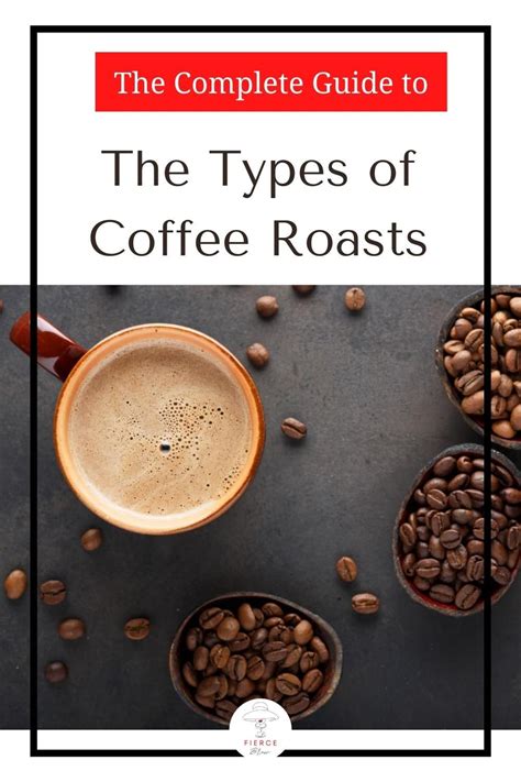 The Complete Guide To The 4 Types Of Coffee Roasts And Their