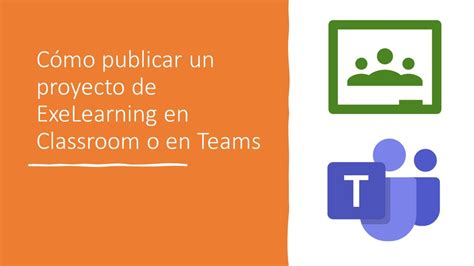 Cómo usar un proyecto de ExeLearning en Google Classroom o en Teams