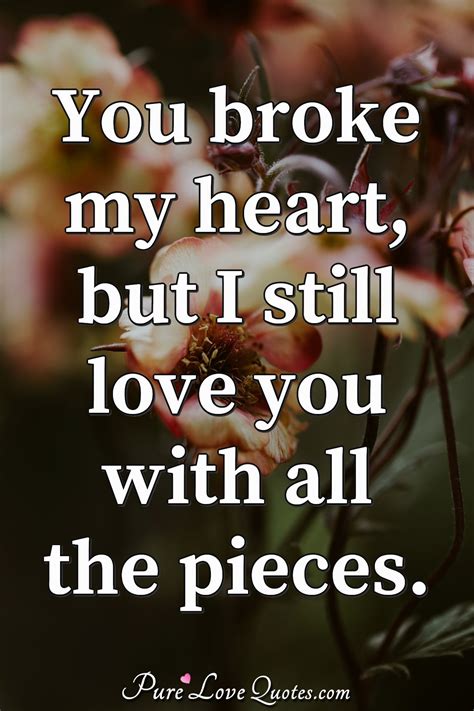 You Broke My Heart Quotes For Her