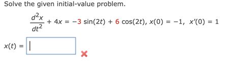 solved solve the given initial value problem d2x dt2 4x