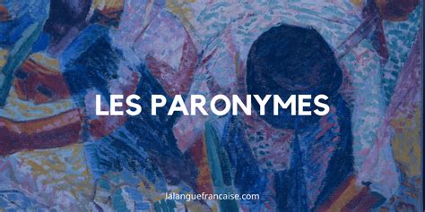 Les Paronymes Le Guide Complet