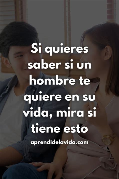 Si Quieres Saber Si Un Hombre Te Quiere En Su Vida Mira Si Tiene Esto