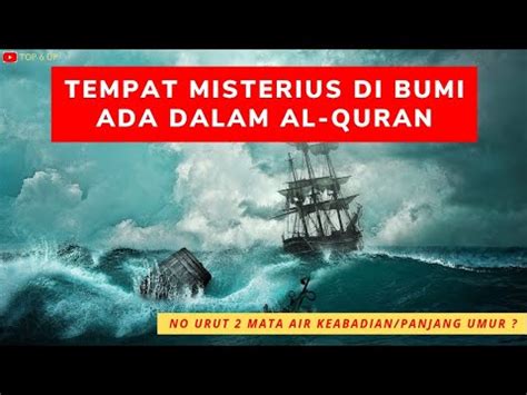 Tempat Misterius Di Bumi Dalam Al Quran Yang Belum Di Temukan Ada