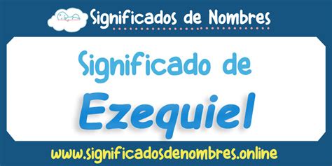Significado de Ezequiel APODOS ORIGEN Y MÁS