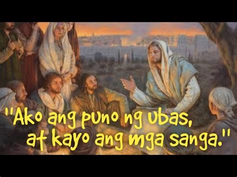 AKO ANG PUNO NG UBAS AT KAYO ANG MGA SANGA YouTube