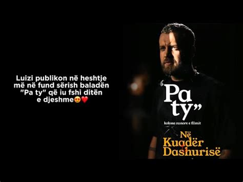 Luizi publikon në heshtje më në fund sërish baladën Pa ty që iu fshi