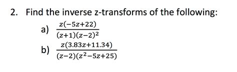 solved find the inverse z transforms of the following z 5