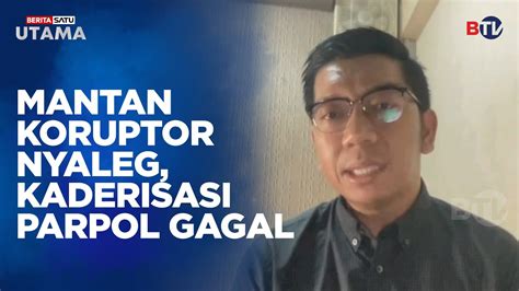 Mantan Koruptor Nyaleg Kaderisasi Parpol Gagal Beritasatu Utama Eps