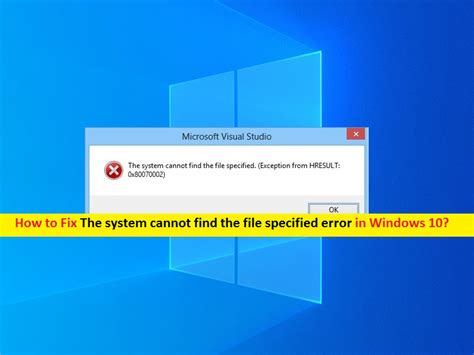 How To Fix The System Cannot Find The File Specified Error In Windows 10 Techs And Gizmos
