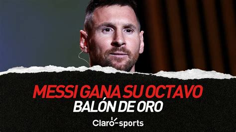 Lionel Messi gana el Balón de Oro 2023 el octavo en su carrera YouTube