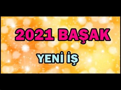 BAŞAK BURCU 2021 YILLIK BURÇ YORUMLARI YENİ OLANAKLAR 2021başak