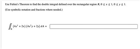 solved use fubini s theorem to find the double integral