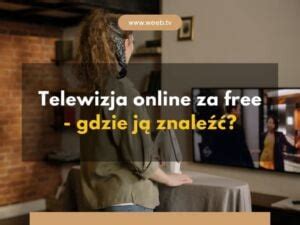 Telewizja online za free gdzie ją znaleźć Weeb TV BLOG