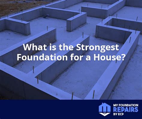 What Is The Strongest Foundation Type My Foundation Repairs