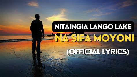 NITAINGIA LANGO LAKE NA SIFA MOYONI OFFICIAL LYRICS YouTube