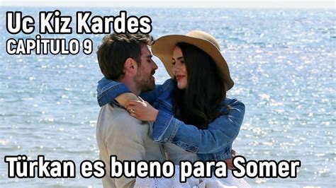 Uc Kiz Kardes Tres Hermanas Capitulo 9 en español Türkan es bueno