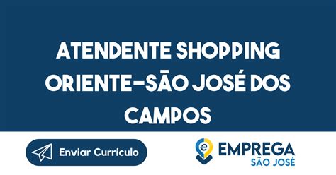 Atendente Shopping Oriente São José Dos Campos Sp Emprega São José