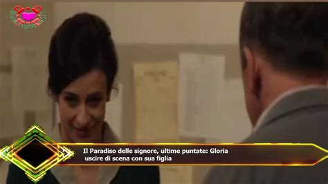 Il Paradiso Delle Signore Ultime Puntate Gloria Uscire Di Scena Con