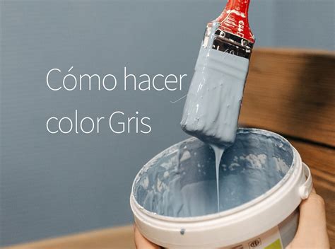 Cómo hacer color gris claro oscuro azulado y otros PintoMiCasa