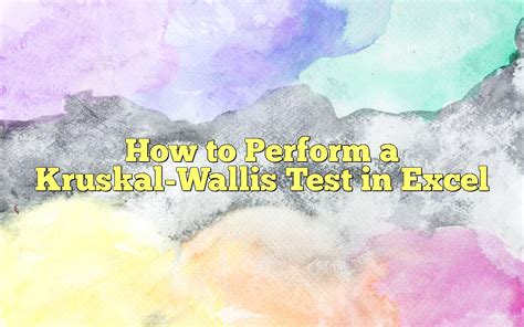 How To Perform A Kruskal Wallis Test In Excel