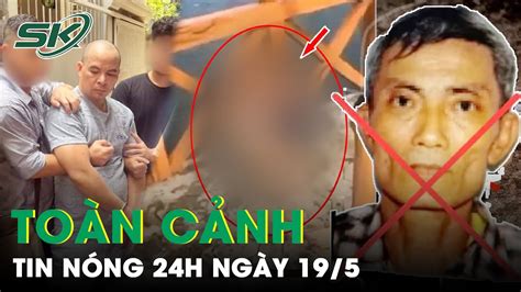 Toàn Cảnh Tin Nóng 24h Ngày 19 5 Tin Tức Thời Sự Cập Nhật Mới Nhất