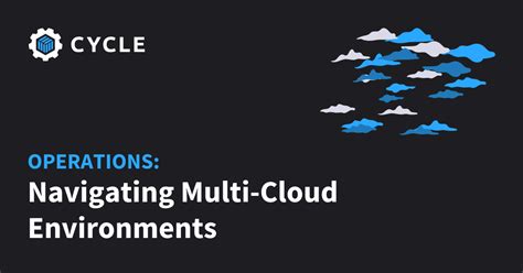Navigating Multi Cloud Environments Managing Deployments With Ease