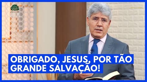 OBRIGADO JESUS POR TÃO GRANDE SALVAÇÃO Hernandes Dias Lopes YouTube