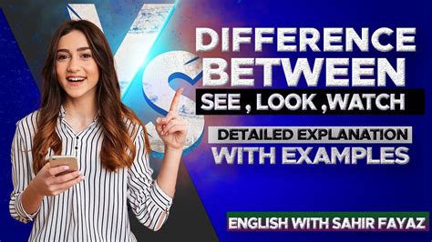 Difference Between See Look And Watch Correct Use Of See Look Watch