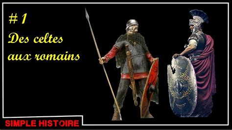 1 Des Celtes Aux Romains YouTube