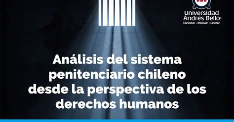 Derecho UNAB Viña del Mar Análisis del sistema penitenciario chileno