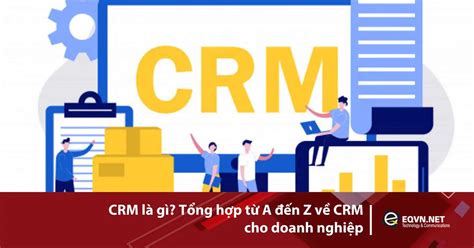 Hệ thống CRM là gì Sơ lược về CRM cho người mới bắt đầu