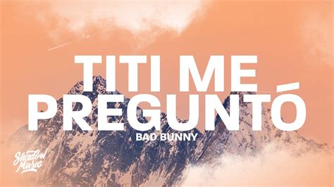 Bad Bunny Titi Me Pregunt Letra Lyrics Youtube