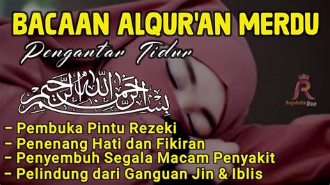 Dzikir Pengantar Tidur Merdu Surah Al Mulk Ar Rahman Al Matsurat Al