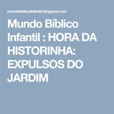 Mundo Bíblico Infantil HORA DA HISTORINHA EXPULSOS DO JARDIM