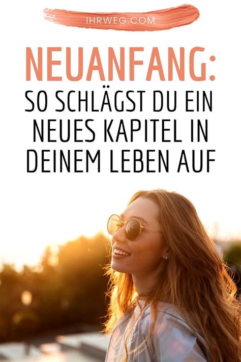 Neuanfang So schlägst du ein neues Kapitel in deinem Leben auf