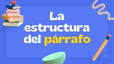 Qu Es El P Rrafo Definici N Y Estructura Con Ejemplos Youtube
