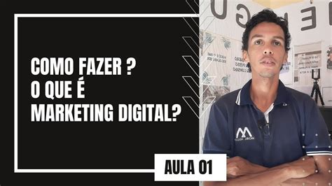 Curso Gratuito Marketing Digital Aula 01 Como Faz O que é YouTube
