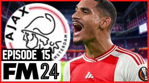 Ajax Rebuild Episode 15 Football Manager 2024 FM24 YouTube