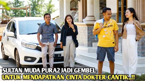 Sultan Muda Pura Pura Jadi Gembel Demi Mendapatkan Cinta Dokter Cantik