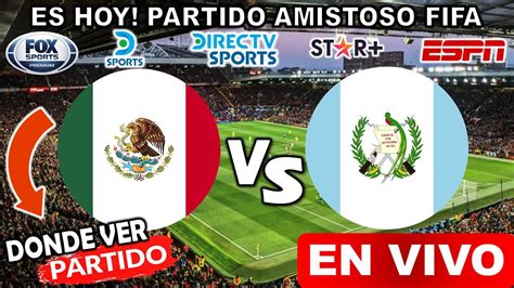 MÉXICO vs GUATEMALA en vivo Donde ver y a que hora juega México vs