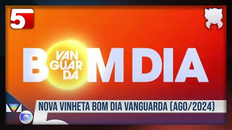 Bom Dia Vanguarda Nova Vinheta De Abertura Rede Vanguarda Globo