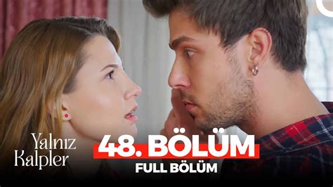 Yalnız Kalpler 48 Bölüm YouTube