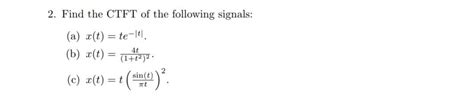 solved 2 find the ctft of the following signals a x t