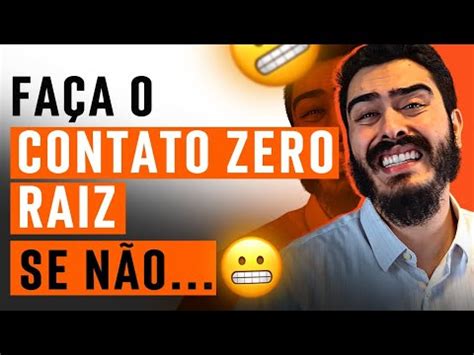 Faça o CONTATO ZERO RAIZ se não sua ex vai ficar te DESPREZANDO YouTube