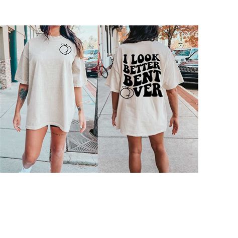 I Look Better Bent Over Png Svg Adult Humor Svg Png Peac Inspire