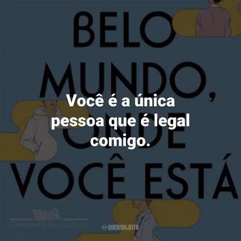 Belo Mundo Onde Você Está Livro Frases Perfeitas Querido Jeito