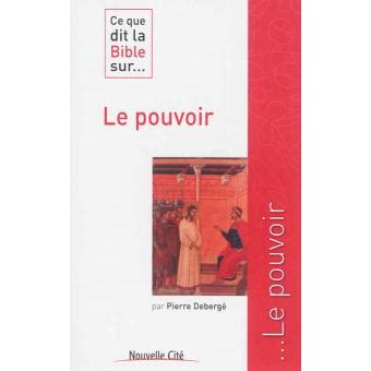 Ce que dit la Bible sur le pouvoir Tome 0 broché Pierre Debergé