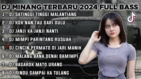 DJ MINANG TERBARU 2024 FULL BASS VIRAL TIKTOK SATINGGI TINGGI