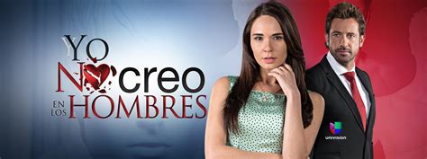 YO NO CREO EN LOS HOMBRES TELENOVELASMANIA
