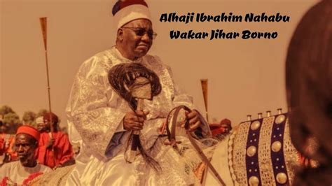 Alhaji Ibrahim Nahabu Wakar Jihar Borno YouTube